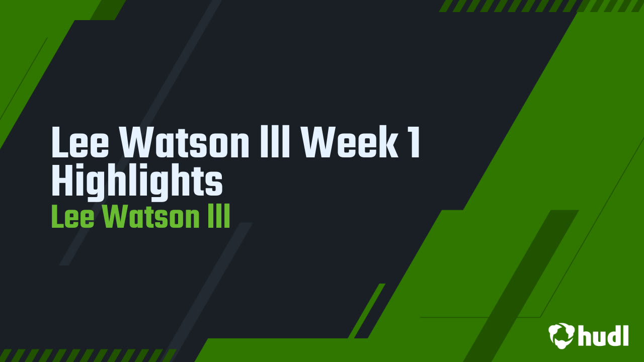 Lee Watson lll Week 1 Highlights - Lee Watson lll highlights - Hudl