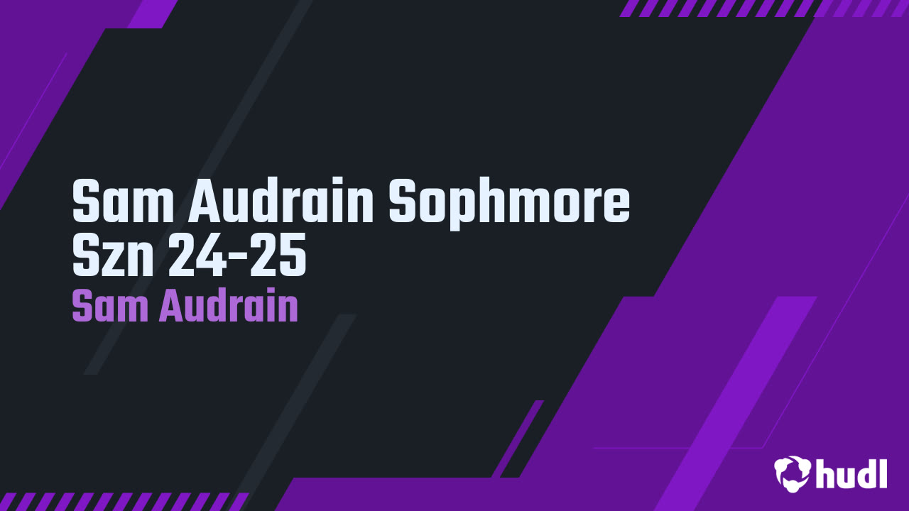 Sam Audrain Sophmore Szn 24-25 - Sam Audrain highlights - Hudl