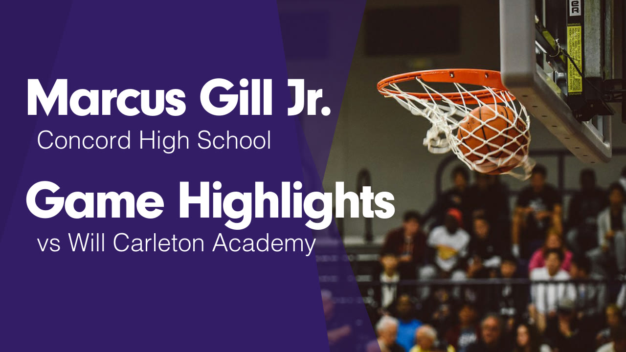 Game Highlights vs Will Carleton Academy - Marcus Gill Jr. highlights ...
