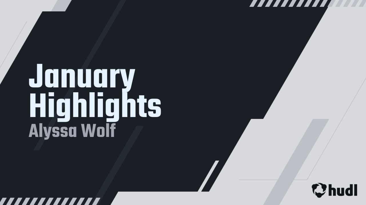 January Highlights - Alyssa Wolf highlights - Hudl