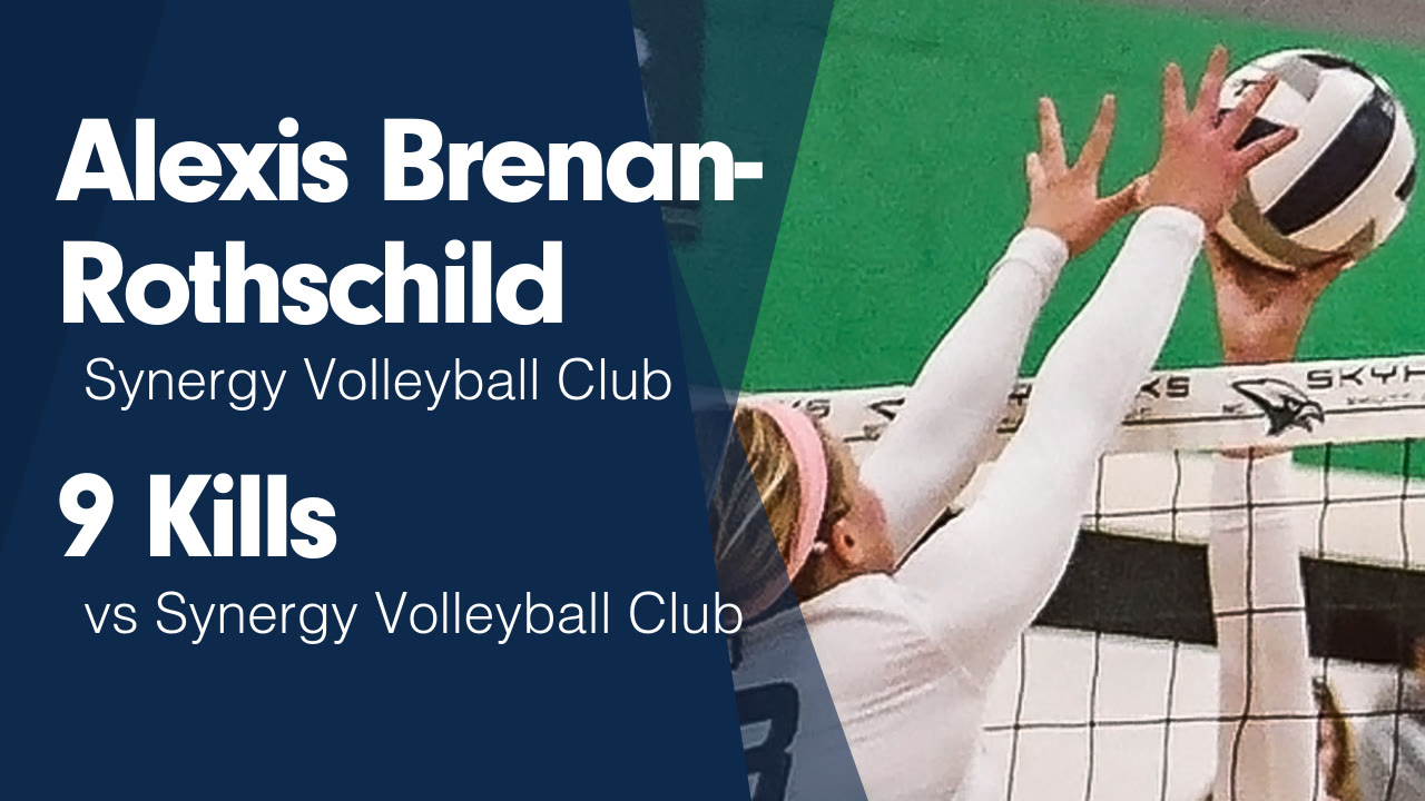 9 Kills vs Synergy Volleyball Club - Alexis Brenan-Rothschild ...