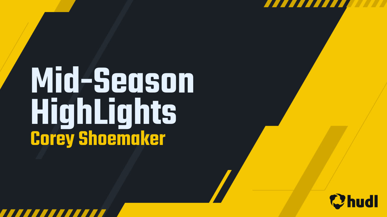 Mid-Season HighLights - Corey Shoemaker highlights - Hudl