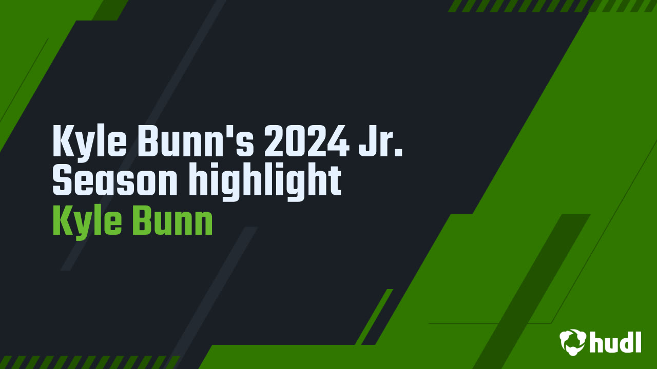 Kyle Bunn's 2024 Jr. Season highlight - Kyle Bunn highlights - Hudl