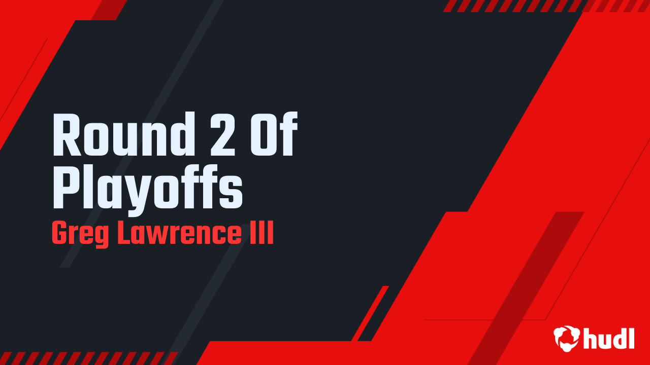 Round 2 Of Playoffs - Greg Lawrence III highlights - Hudl