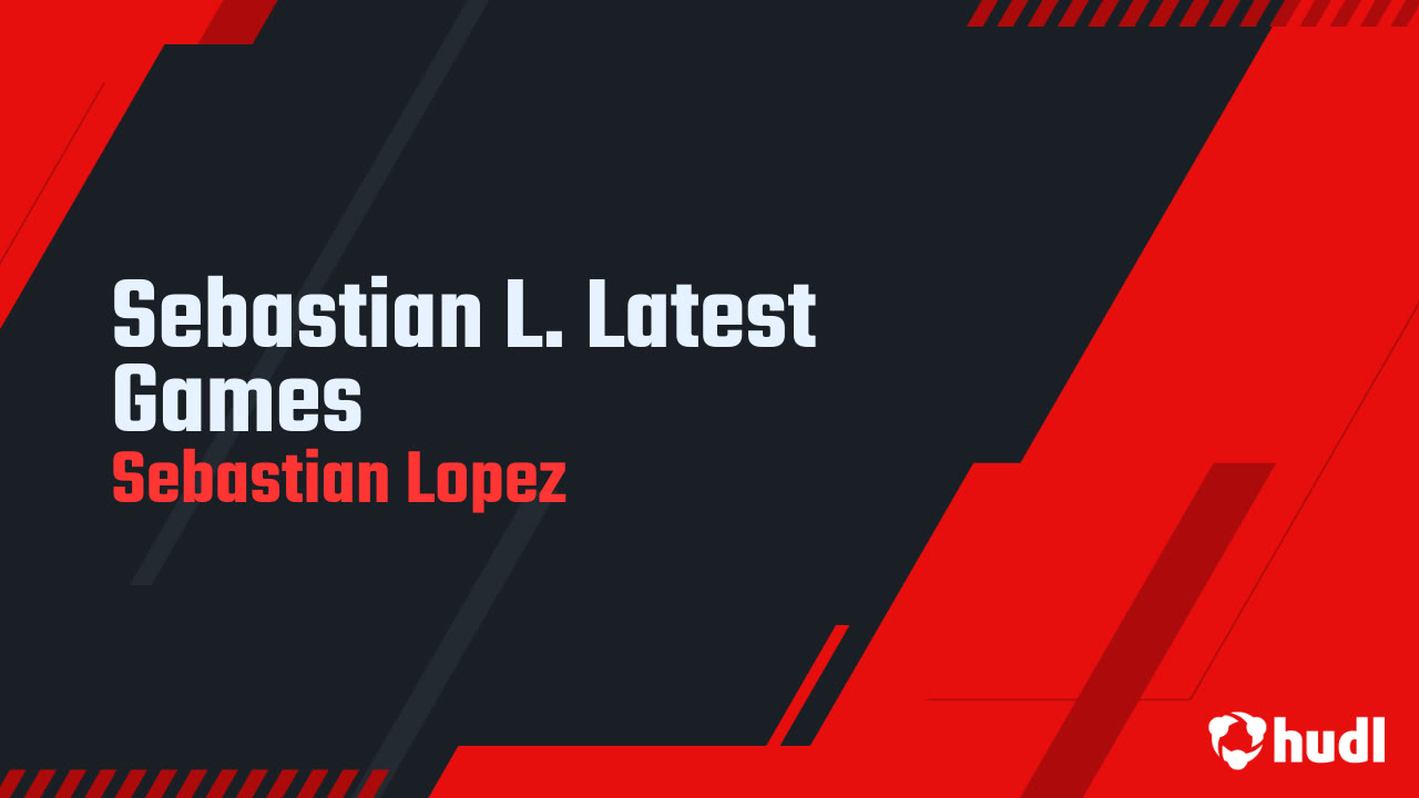 Sebastian L. Latest Games - Sebastian Lopez highlights - Hudl