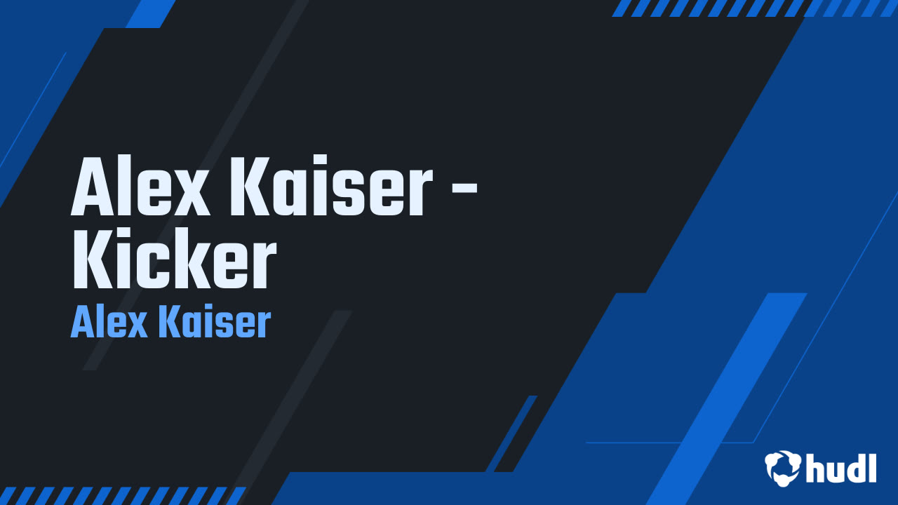 Alex Kaiser - Kicker - Alex Kaiser highlights - Hudl