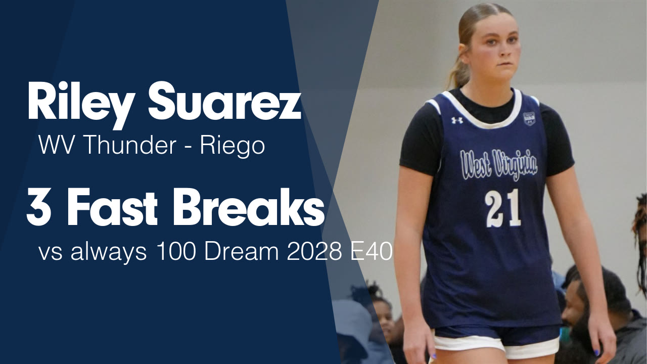 3 Fast Breaks vs always 100 Dream 2028 E40 - Riley Suarez highlights - Hudl
