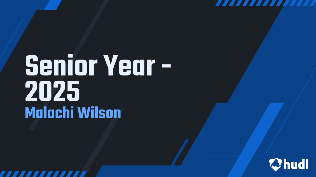 Senior Year - 2025 - Malachi Wilson highlights - Hudl