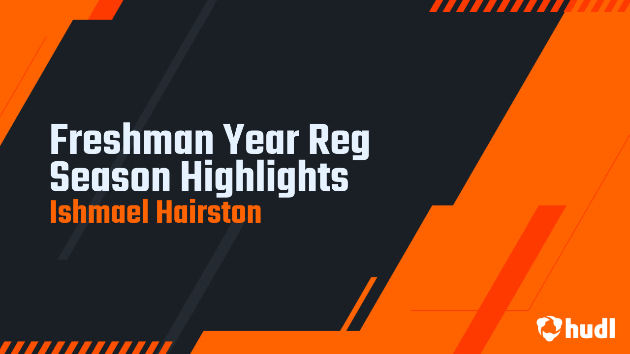 Freshman Year Reg Season Highlights - Ishmael Hairston highlights - Hudl