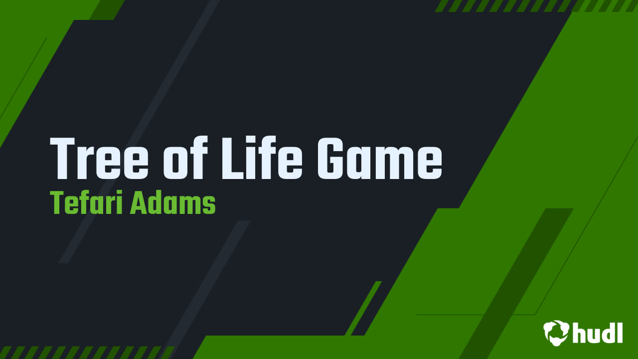 Tree of Life Game - Tefari Adams highlights - Hudl