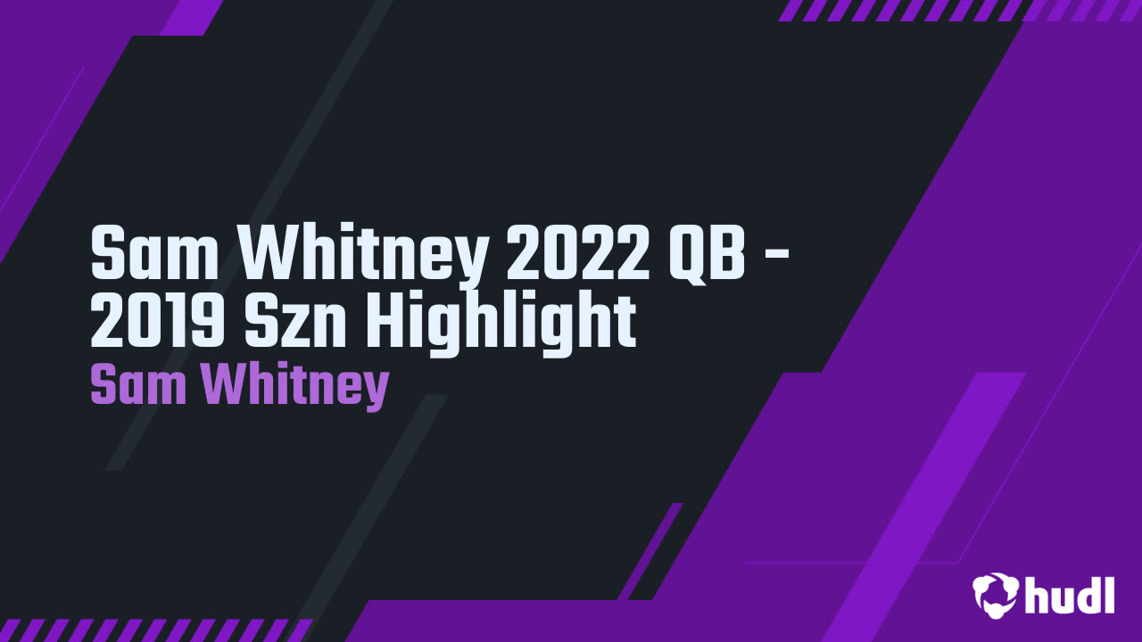 Sam Whitney 2022 QB - 2019 Szn Highlight - Sam Whitney highlights - Hudl