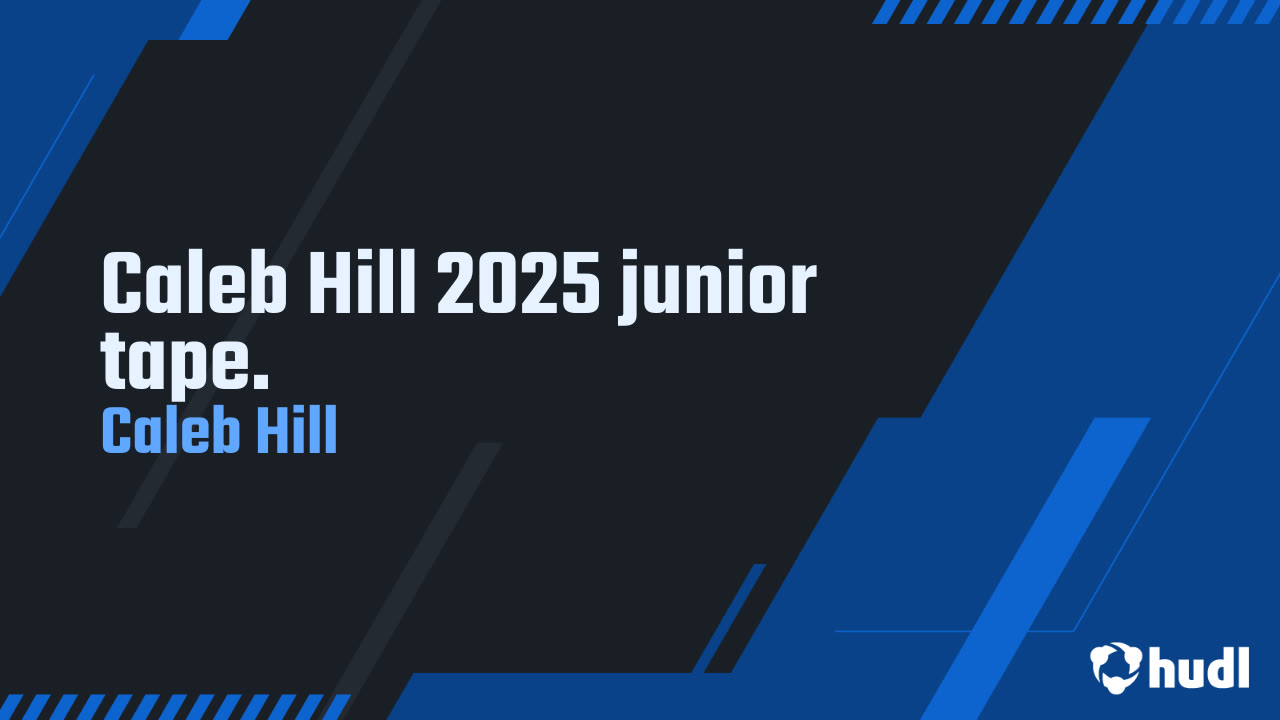 Caleb Hill 2025 junior tape. - Caleb Hill highlights - Hudl
