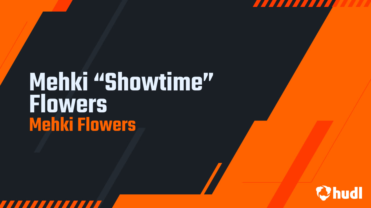 Mehki “Showtime” Flowers - Mehki Flowers highlights - Hudl