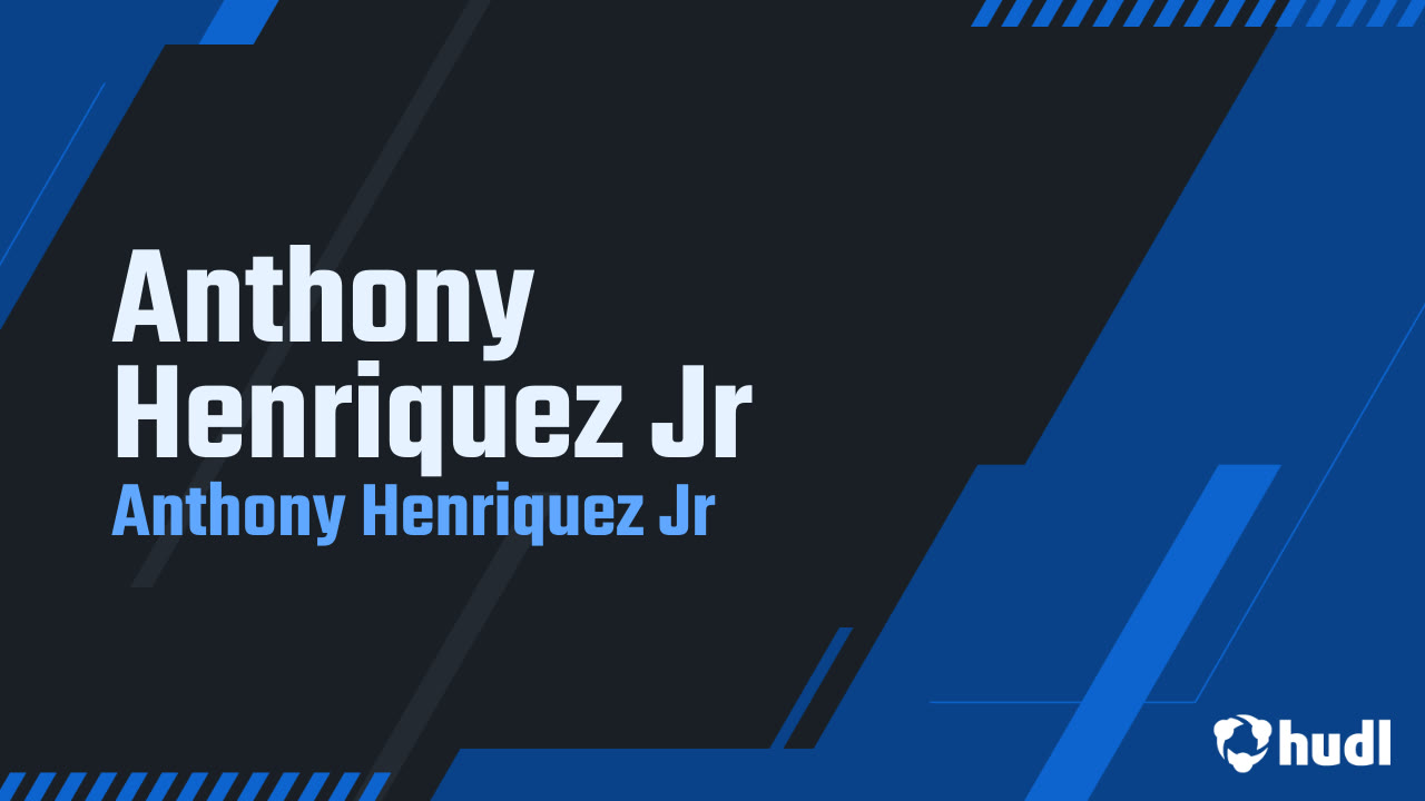 Anthony Henriquez Jr - Anthony Henriquez Jr highlights - Hudl